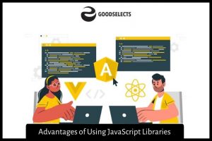 Advantages of Using JavaScript Libraries | Good Selects