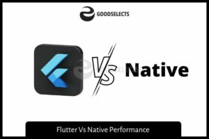 Flutter Vs Native Performance | Good Selects