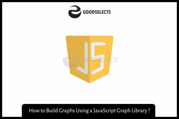 How to Build Graphs Using a JavaScript Graph Library ? | Good Selects How to Build Graphs Using a JavaScript Graph Library ? | Good Selects