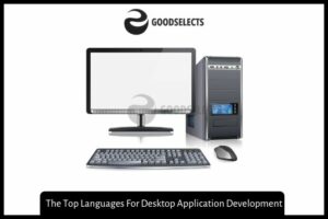 The Top Languages For Desktop Application Development | Good Selects